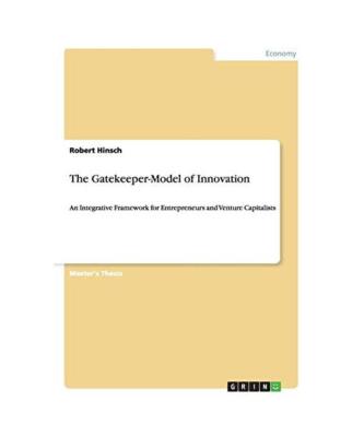 The Gatekeeper-Model of Innovation: An Integrative Framework for ...