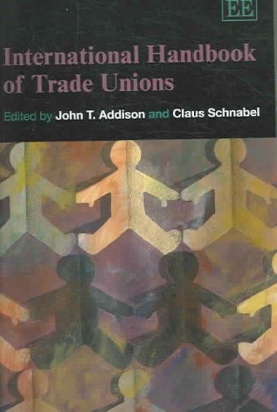 International Handbook of Trade Unions by John T. Addison, Claus ...
