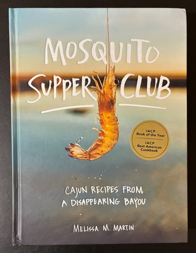 Mosquito Supper Club Cajun Recipes from a Disappearing Bayou Melissa ...
