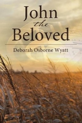 Deborah Wyatt John the Beloved (Hardback) (US IMPORT) 9781400326457 ...