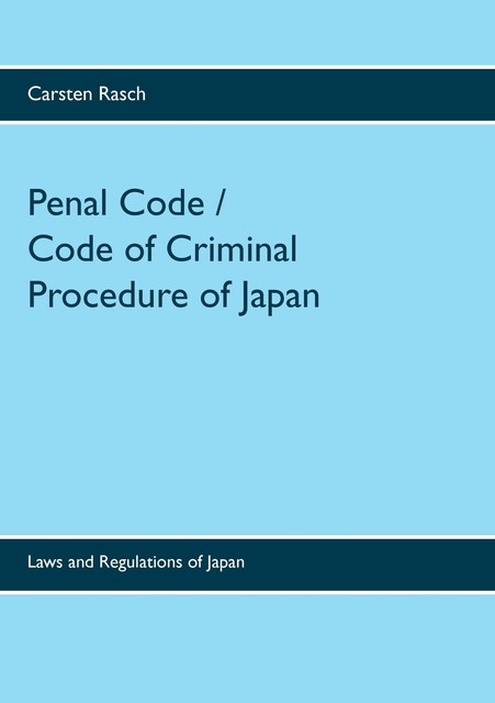 Penal Code / Code of Criminal Procedure of Japan von Carsten Rasch ...
