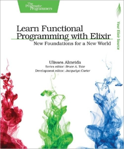 Ulisses Almeida Learn Functional Programming with Elixir (Poche) | eBay