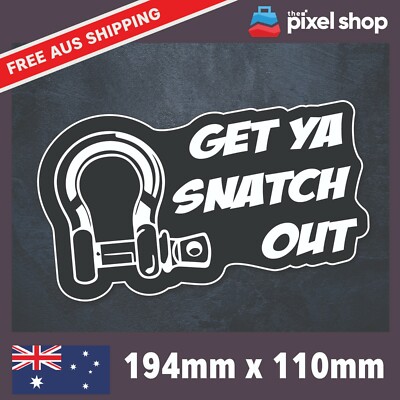 Get Ya Snatch Out Sticker Decal 4x4 Camping Offroad 4WD Your Snatch ...