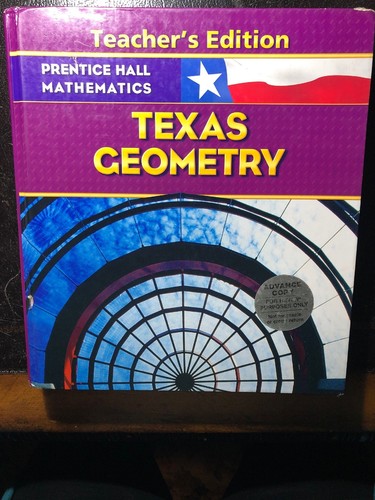 PRENTICE HALL MATHEMATICS TEXAS GEOMETRY TEACHER'S EDITION By Laurie E ...