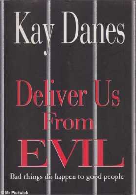 Kay Danes DELIVER US FROM EVIL: BAD THINGS DO HAPPEN TO GOOD PEOPLE ...