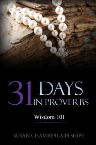 31 Days in Proverbs : Wisdom 101 by Susan Shipe (2015, Trade Paperback) for sale online | eBay