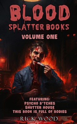 Blood Splatter Books Omnibus Volume One by Rick Wood Hardcover Book ...