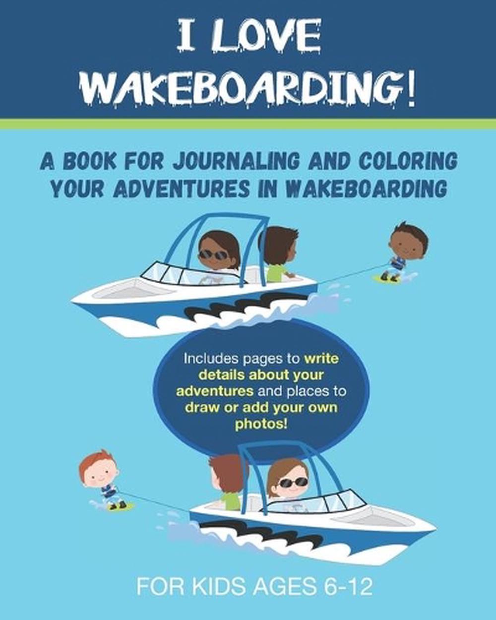 I Love Wakeboarding: A Book for Journaling and Coloring Your Adventures ...