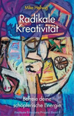 Mike Hellwig Radikale Kreativität (Poche) Radikale Erlaubnis Projekt | eBay