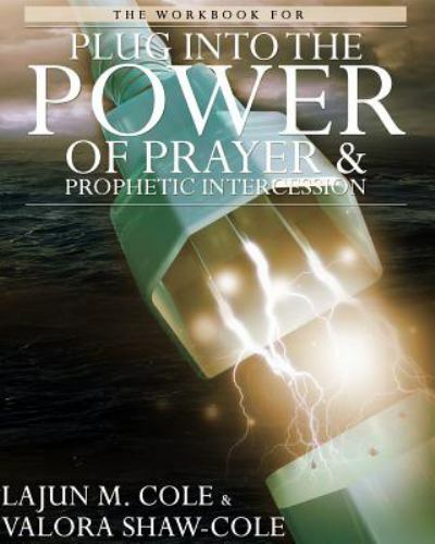 The Workbook of Plug into the Power of Prayer and Prophetic ...