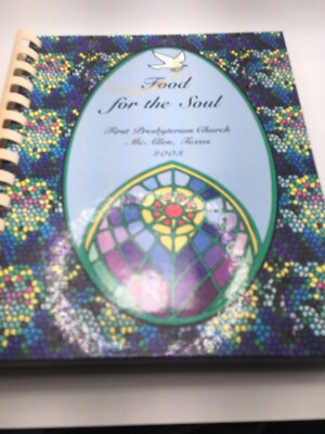 2003 Food for the Soul Cookbook 1st Presbyterian Church, Mc Allen, Tx ...