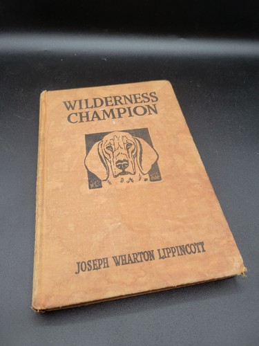 Wilderness Champion: The story of a great hound by Joseph Wharton ...