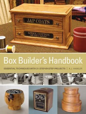 Box Builder's Handbook: Essential Techniques with 21 Step-By-Step ...