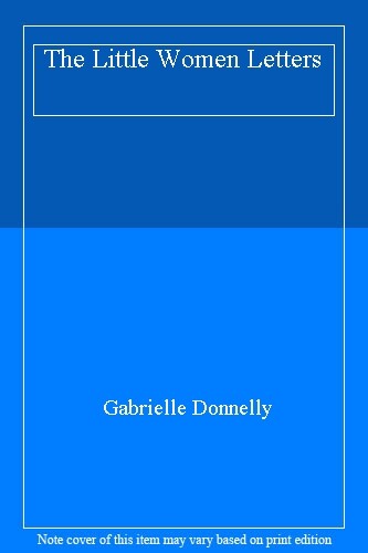 The Little Women Letters By Gabrielle Donnelly. 9781444811186 | eBay