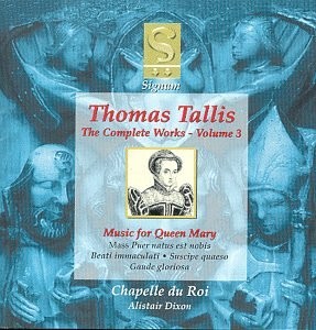 THOMAS TALLIS CHAPELLE DU ROI - Complete Works 3: Music For Queen Mary ...