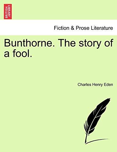 Bunthorne. The story of a fool. 9781241183011| eBay
