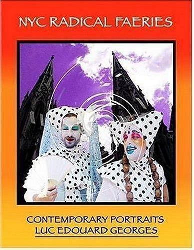 NYC Radical Faeries : Contemporary Portraits by Luc Edouard Georges (2007, Hardcover) for sale ...