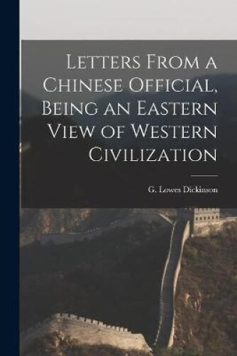 Letters From a Chinese Official, Being an Eastern View of Western ...