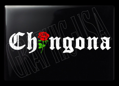CHINGONA / FLOR STICKER CALCOMANIA DECAL DE VINILO 11" | eBay
