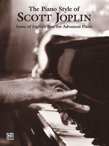 Piano Style of Scott Joplin : Some of Joplin's Best for Advanced Piano ...