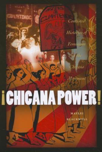 Chicana Matters Ser.: ¡Chicana Power! : Contested Histories of Feminism ...