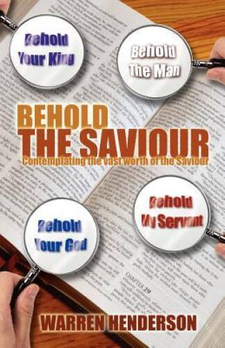Behold the Saviour - Paperback By Henderson, Warren - GOOD ...
