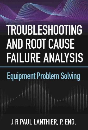 JR Paul Lanthier Troubleshooting and Root Cause Failure Analysis (Poche) 9780831136659 | eBay