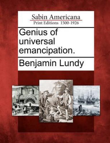 Genius of Universal Emancipation by Benjamin Lundy (2012, Trade ...