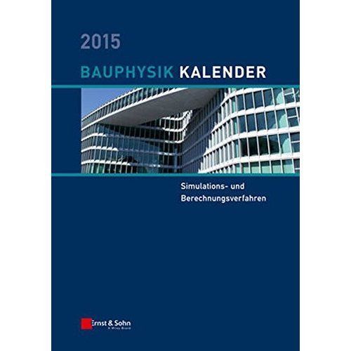 Bauphysik Kalender 2015: Schwerpunkt: Simulations- und ...