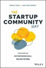 The Startup Community Way : Evolving an Entrepreneurial Ecosystem by ...