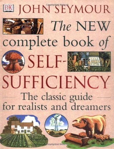 The New Complete Book of Self-Sufficiency: The classic guide ...