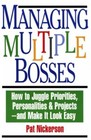 Managing Multiple Bosses: How to Juggle Priorities, Personalitie ...