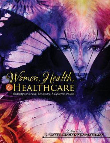 Women, Health, and Healthcare: Readings on Social, Structural, and ...