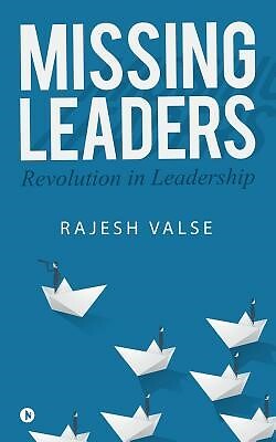 Missing Leaders: Revolution in Leadership by Valse, Rajesh -Paperback ...
