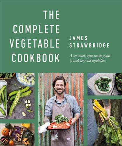 The Complete Vegetable Cookbook: A Seasonal, Zero-Waste Guide to ...