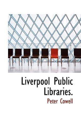 Liverpool Public Libraries by Peter Cowell (2009, Trade Paperback) for ...