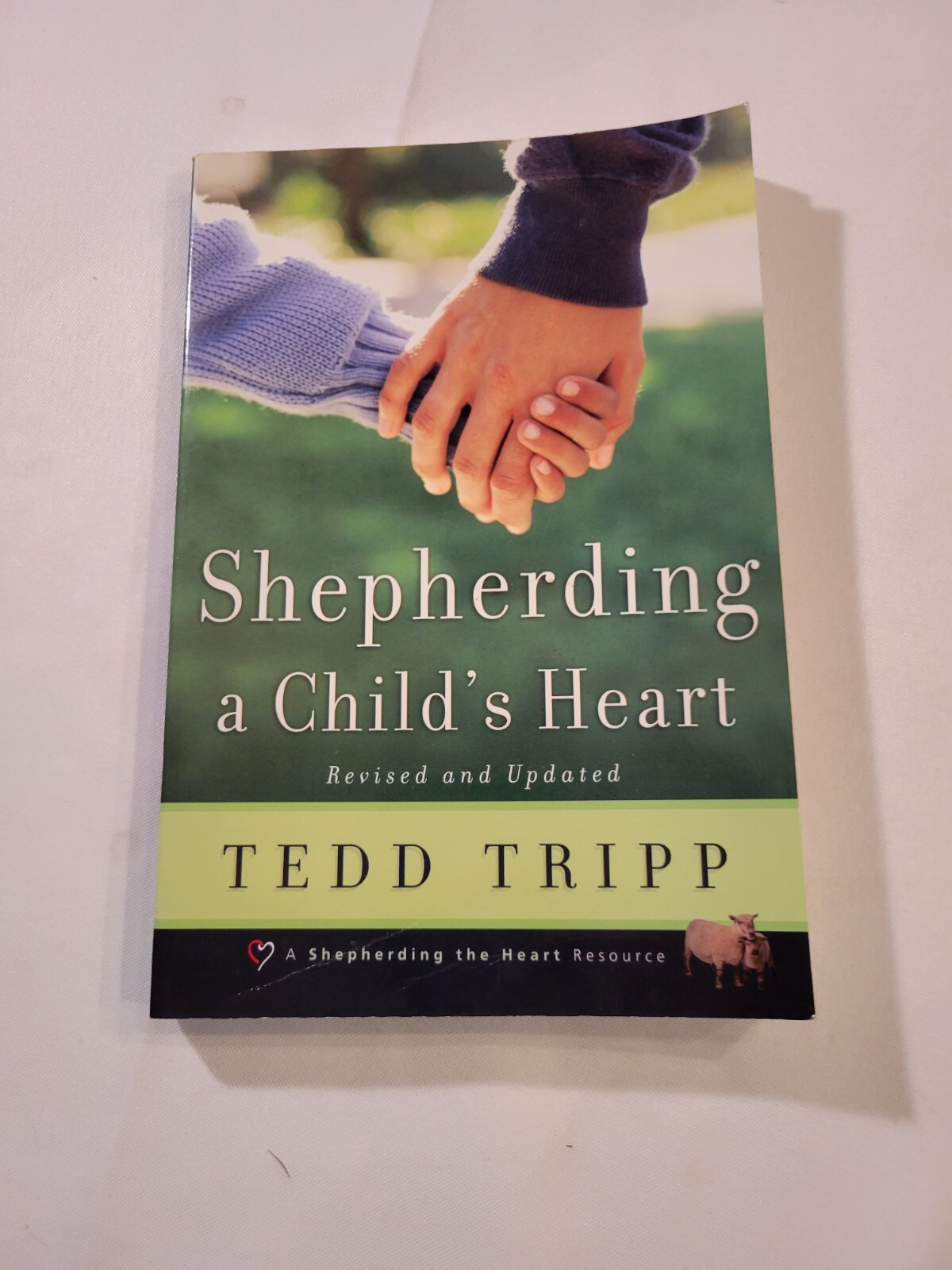 Shepherding a Child's heart Tedd Tripp | eBay