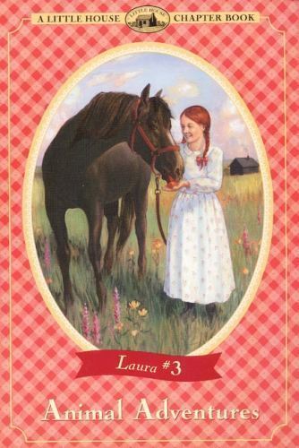 Little House Chapter Book Ser.: Animal Adventures by Laura Ingalls ...