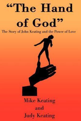 The Hand of God: The Story of John Keating and the Power of Love ...