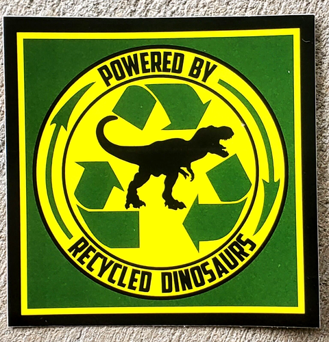 POWERED BY RECYCLED DINOSAURS Vinyl Sticker Car Window Bumper Decal ...