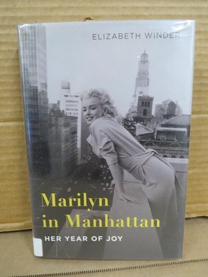 Marilyn in Manhattan Her Year of Joy Elizabeth Winder 2017 First ...