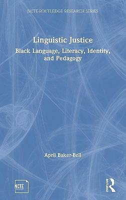 Linguistic Justice: Black Language, Literacy, Identity, and Pedagogy by ...