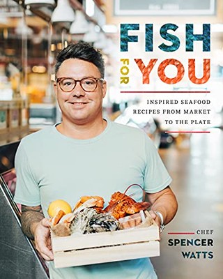 Fish for You: Inspired Seafood Recipes from Market to the Plate | eBay