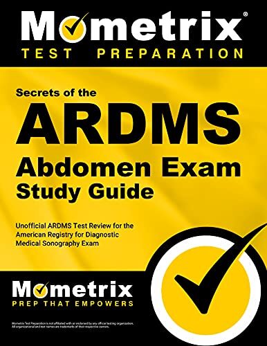 SECRETS OF THE ARDMS ABDOMEN EXAM STUDY GUIDE: UNOFFICIAL By Mometrix ...