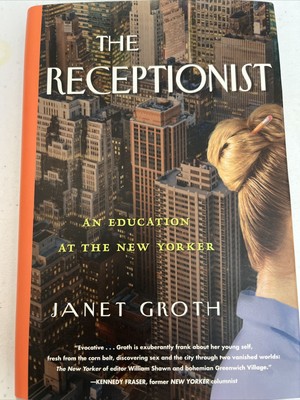 The Receptionist : An Education at the New Yorker by Janet Groth (2012 ...