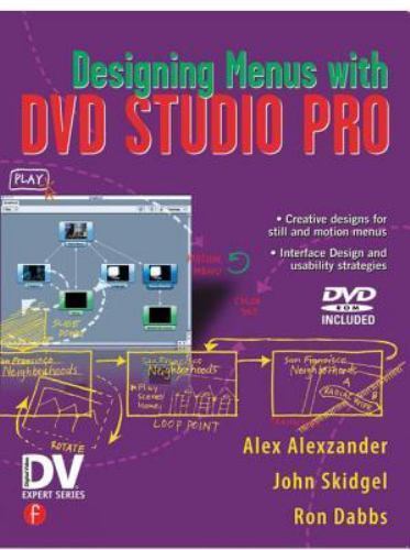 Designing Menus with DVD Studio Pro by Ron Dabbs, John Skidgel and Alex ...