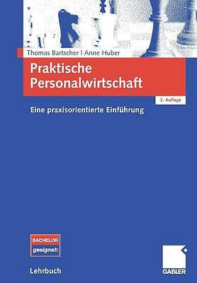 Praktische Personalwirtschaft: Eine Praxisorientierte Einfuhrung by Anne Huber, Thomas Bartscher ...