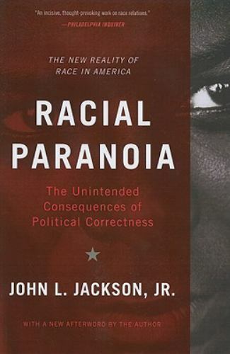 Racial Paranoia: The Unintended Consequences of Political Correctness ...