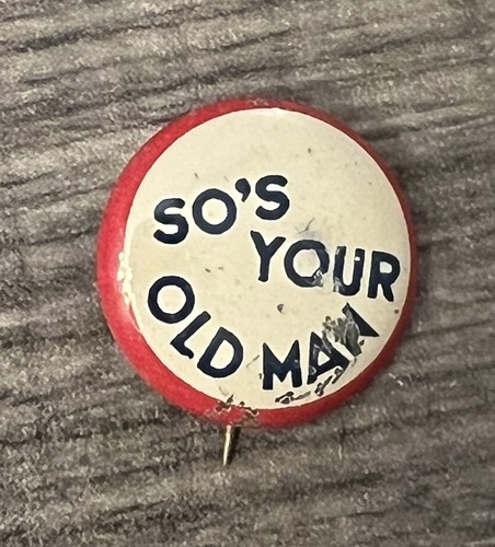 Vintage So’s Your Old Man Humorous Funny Button Pin Pinback PB22K | eBay