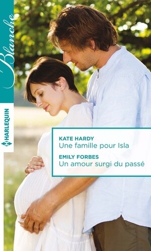 Une famille pour Isla - Un amour surgi du passe, Kate Hardy et Emily ...